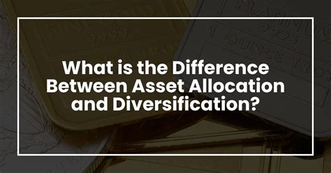 What Is The Difference Between Asset Allocation And Diversification