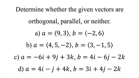 Determine Whether The Given Vectors Are Orthogonal Parallel Or Neither Youtube