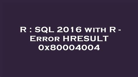 R Sql 2016 With R Error Hresult 0x80004004 Youtube