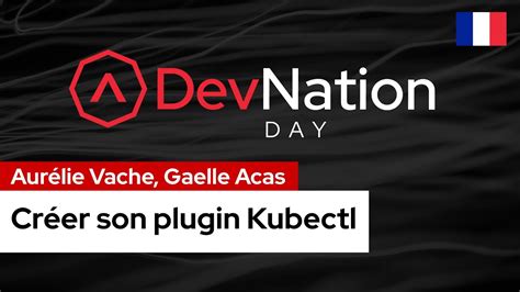 Créer Son Plugin Kubectl Devnation Day France Youtube