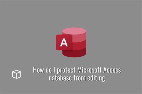 How Do I Protect Microsoft Access Database From Editing Programming Cube
