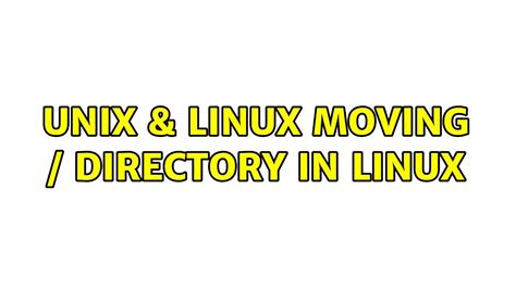 Unix And Linux Moving Directory In Linux Youtube