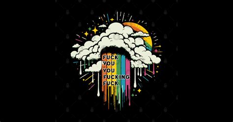 Fuck You You Fucking Fuck Rainbow Aesthetic Fuck You You Fucking Fuck