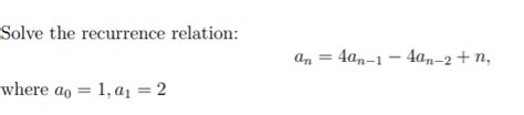 solved solve the recurrence relation an 4an 1 4an 2 n