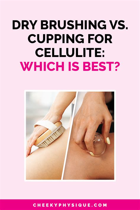 Cupping Vs Dry Brushing For Cellulite Which Is Best Artofit