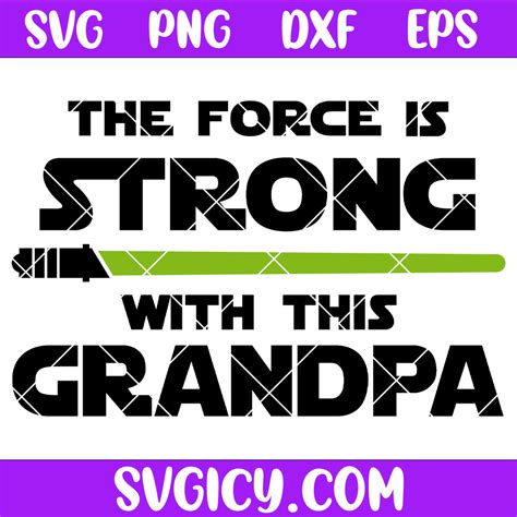 The Force Is Strong With This Grandpa Svg Star Wars Fathers Day Svg