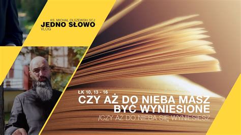Czy aż do nieba masz być wyniesione ks Michał Olszewski SCJ VLOG Jedno Słowo YouTube