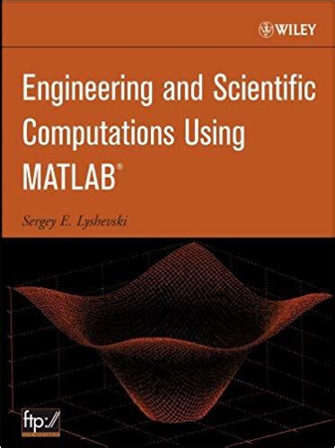 Engineering And Scientific Computations Using Matlab By Sergey E