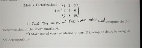 Solved Matrix Factorization A⎝⎛1472583610⎠⎞ 1 Find The