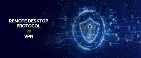Vpn Vs Remote Desktop Protocol What You Need To Know