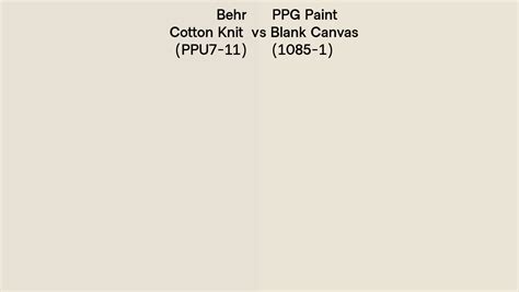 Behr Cotton Knit PPU7 11 Vs PPG Paint Blank Canvas 1085 1 Side By