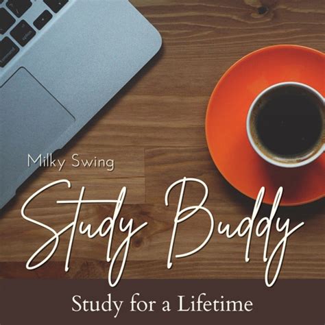 Stream Milky Swing Listen To Study Buddy Study For A Lifetime