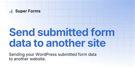 Send Submitted Form Data To Another Site Super Forms