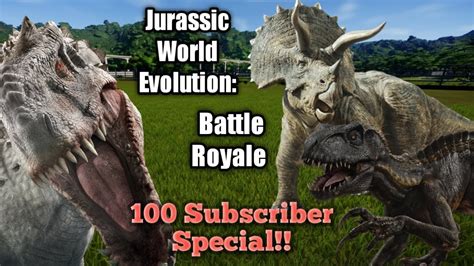 Jurassic World Evolution Battle Royale 100 Subscriber Special Youtube