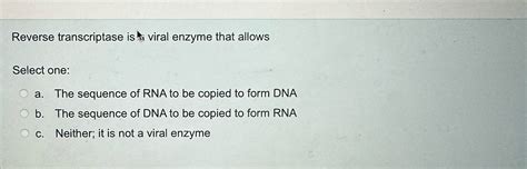 solved reverse transcriptase is viral enzyme that