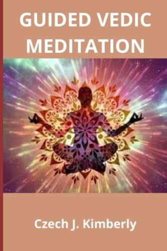 Guided Vedic Meditation By Czech J Kimberly Goodreads
