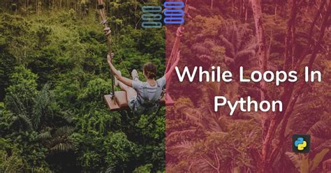 What Are While Loops In Python An Endless Adventure Python Hub