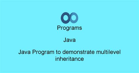 Oodlescoop Java Programs Java Program To Demonstrate Multilevel