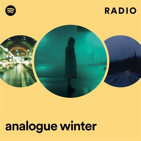 Analogue Winter Radio Playlist By Spotify Spotify
