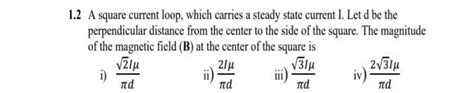 Solved A Square Current Loop Which Carries A Steady Chegg Com