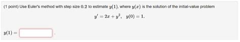 solved use euler s method with step size 0 2 to estimate