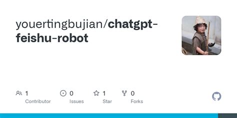 Github Youertingbujianchatgpt Feishu Robot