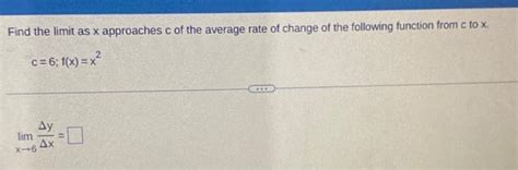 solved find the limit as x approaches c of the average rate