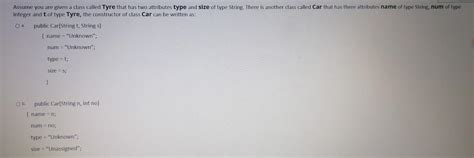 Solved Assume You Are Given A Class Called Tyre That Has Two