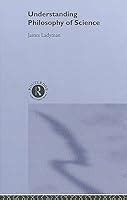 Understanding Philosophy of Science by James Ladyman