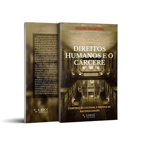 Direitos Humanos E O Cárcere Construção Cultural E Disputa De