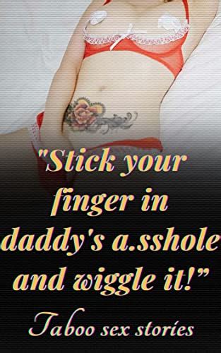 Stick Your Finger In Daddys Asshole And Wiggle It” By David W