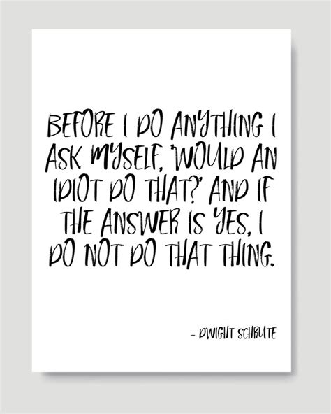 Would An Idiot Do That Dwight Schrute Quote Printable The Etsy