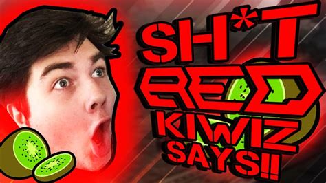 Sh T Red Kiwiz Says Redkiwiz Youtube