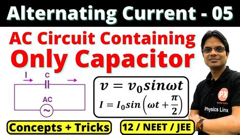 Alternating Current 05 I AC Circuit Containing Only A Capacitor Or Pure