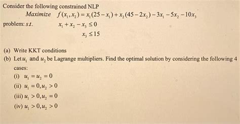 Solved Consider The Following Constrained Nlp Maximize