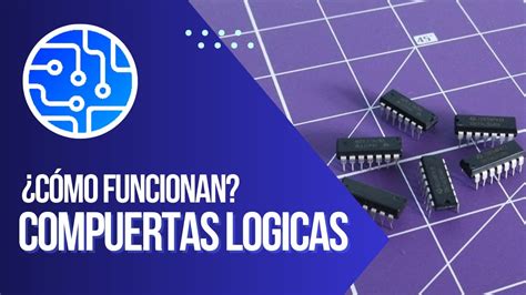 Compuertas Lógicas AND OR y NOT Cómo funcionan YouTube