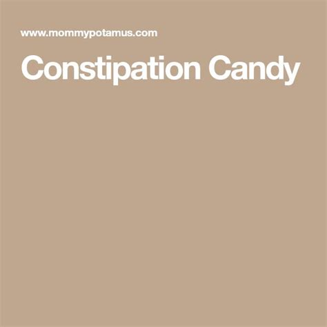 Constipation Candy Cure For Constipation Constipation Remedies Natural Constipation Remedies
