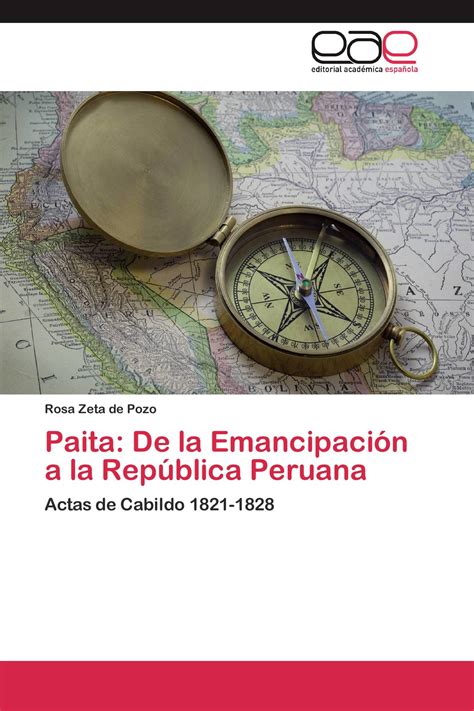 Paita De La Emancipación A La República Peruana 978 3 8465 7200 9