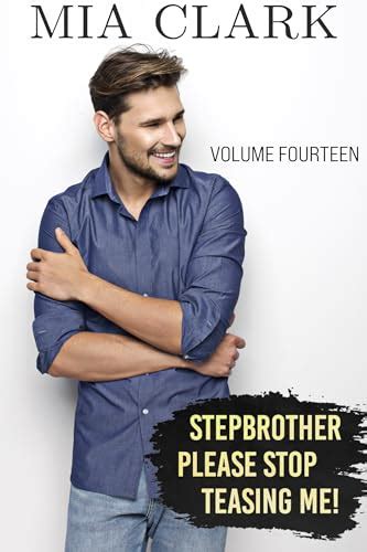 Stepbrother Please Stop Teasing Me Volume Fourteen By Mia Clark