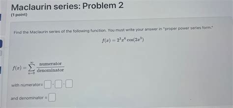 Solved Maclaurin series: Problem 2(1 ﻿point)Find the | Chegg.com