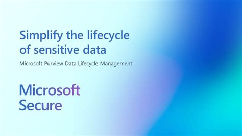 simplify the lifecycle of sensitive data microsoft purview