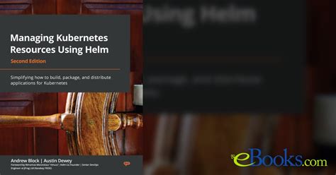 Managing Kubernetes Resources Using Helm 2nd Ed