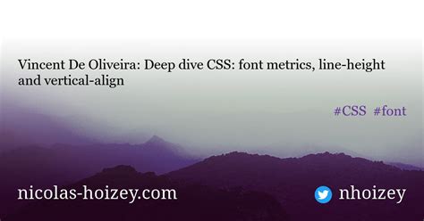 Vincent De Oliveira Deep Dive CSS Font Metrics Line Height And Vertical Align Nicolas Hoizey