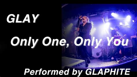 Glay「only One Only You」performed By Glaphite Youtube