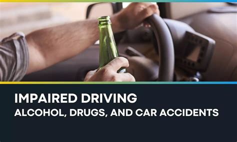 Impaired Driving Alcohol Drugs And Car Accidents