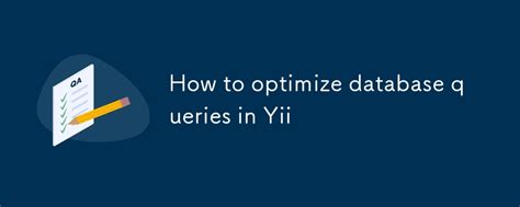 how to optimize database queries in yii yii php cn