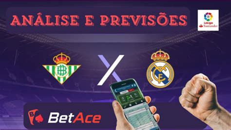 Análise E Previsões De Aposta Real Madrid X Betis Betace Brazil