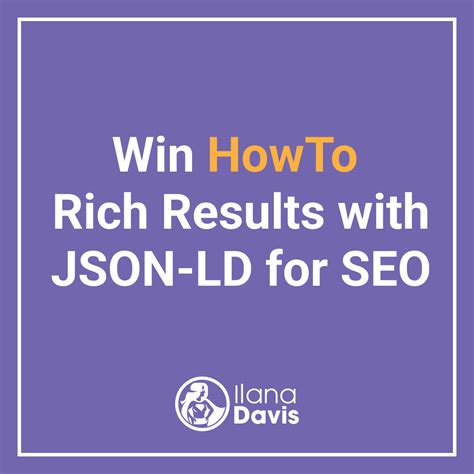 Win Howto Rich Results With Json Ld For Seo Ilana Davis