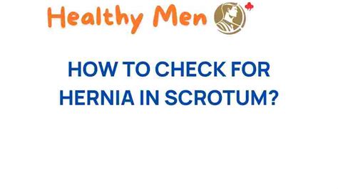 Unraveling The Mystery How To Check For Hernia In The Scrotum