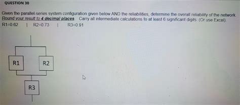 Solved Given The Parallel Series System Configuration Given